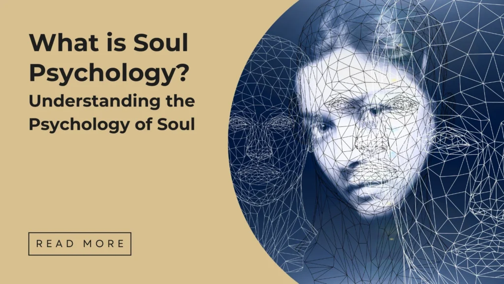 What is Soul Psychology? Understanding the Psychology of Soul - Sakeena ...